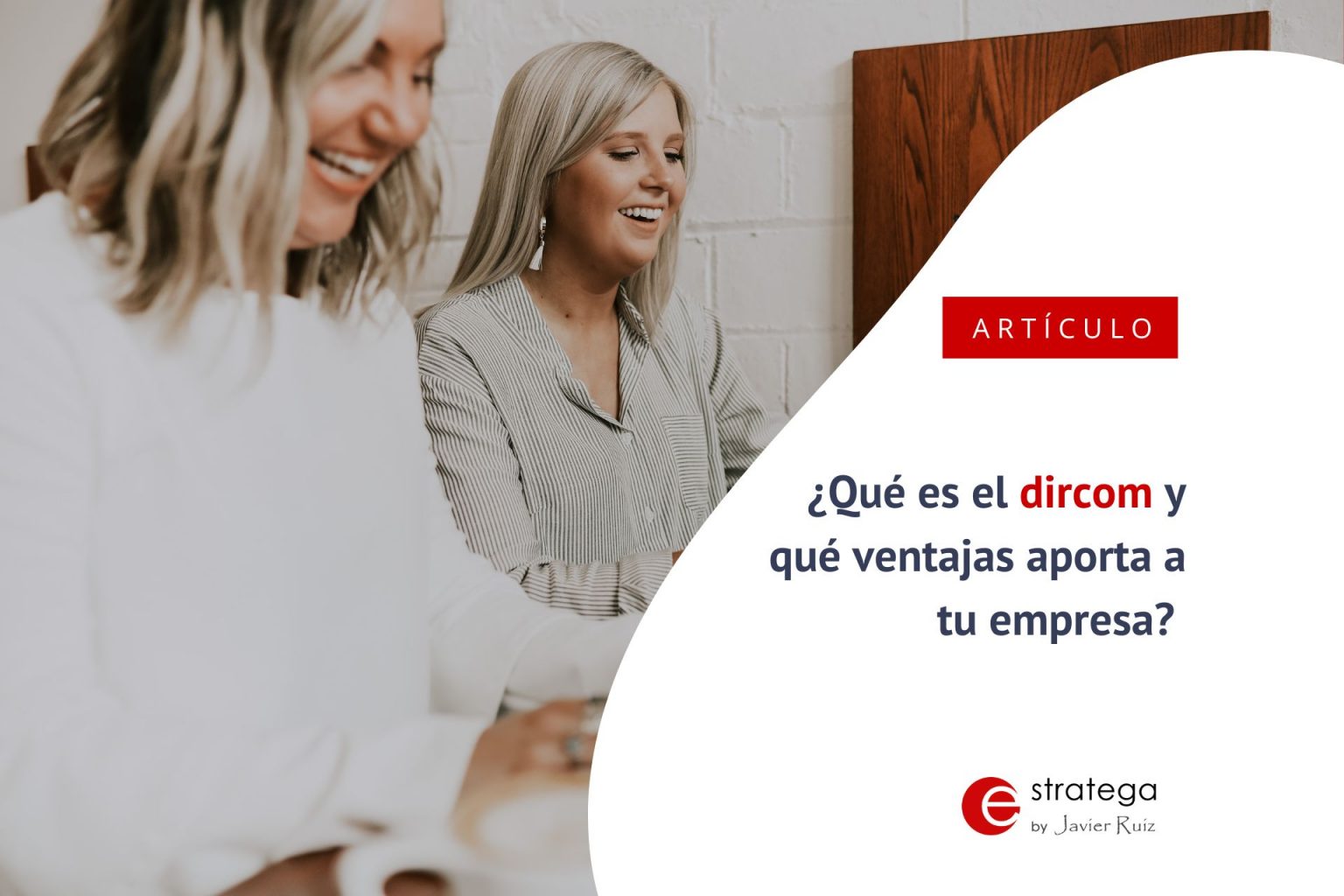 ¿Qué es el dircom y qué ventajas aporta a tu empresa? - Estratega